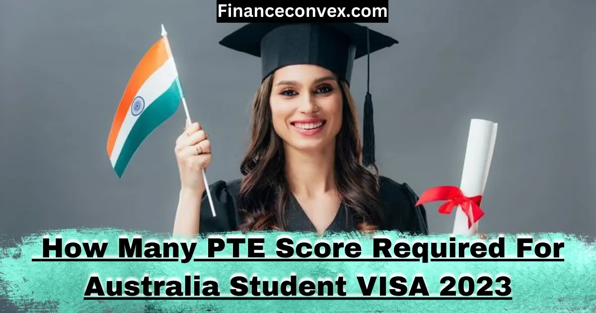 How Many PTE Score Required For Australia Student VISA 2023 Australia How Many PTE Score Required For Australia Student VISA 2023 Australia